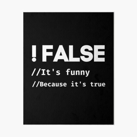 "Programming jokes -False It's Funny Because It's" Art Board Print by ...