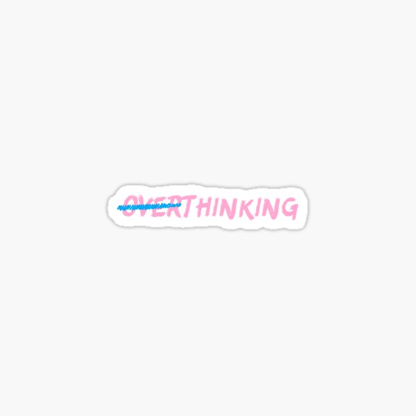 "Stop Overthinking Aesthetics Sticker, Overthinking Kills Your ...