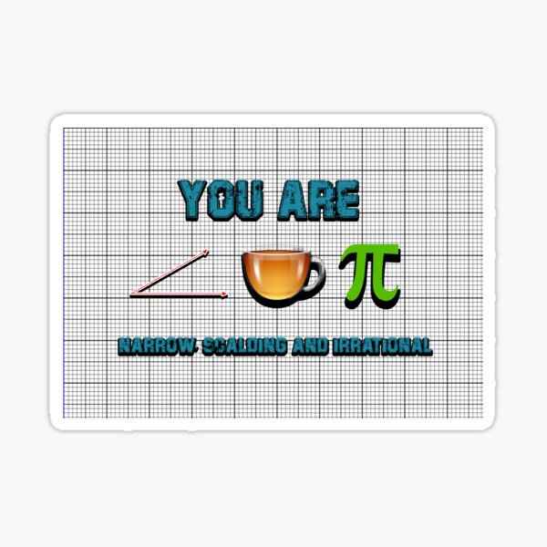 "You are acute tea pi!" Sticker by Littalphudge | Redbubble