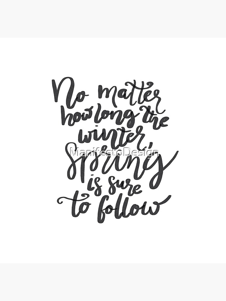 "No matter how long the winter, spring is sure to follow motivational ...