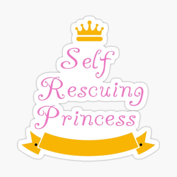 "self rescuing princess " Sticker by AlbomaHome | Redbubble
