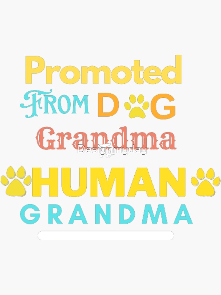"promoted from dog grandma to human grandma" Sticker for Sale by ...