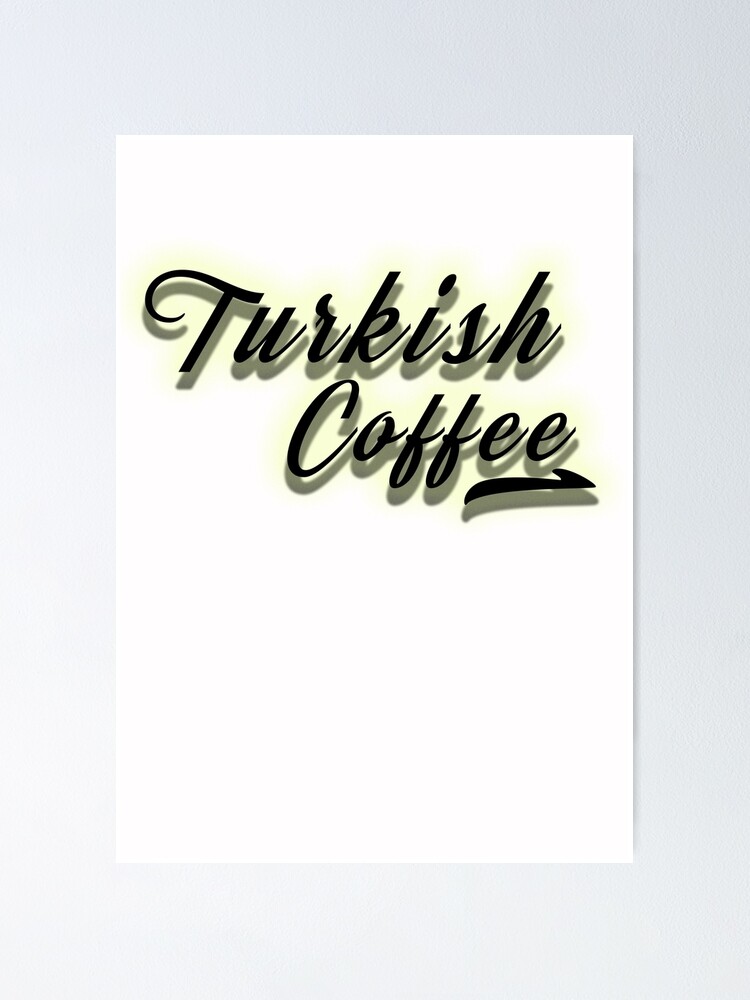 "Turkish Coffee - Simple Coffee Quotes" Poster for Sale by MiCoffee35P ...