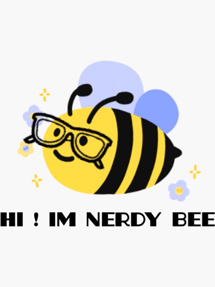 "Hi ! IM NERDY BEE" Sticker by ScatCCC00 | Redbubble