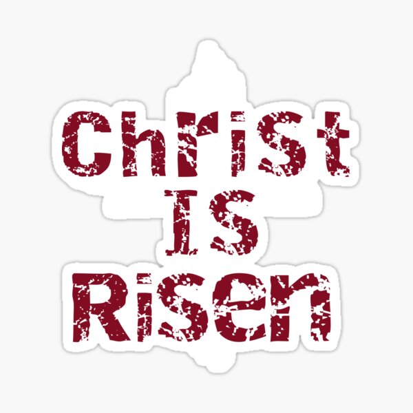 "Christ is risen" Sticker by PearlBolelang | Redbubble