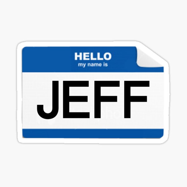 My Name Is Jeff Gifts & Merchandise | Redbubble