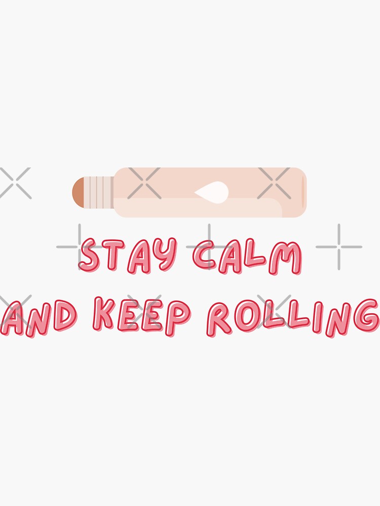 "Stay Calm and keep rolling " Sticker by ThatsNotMyShop | Redbubble