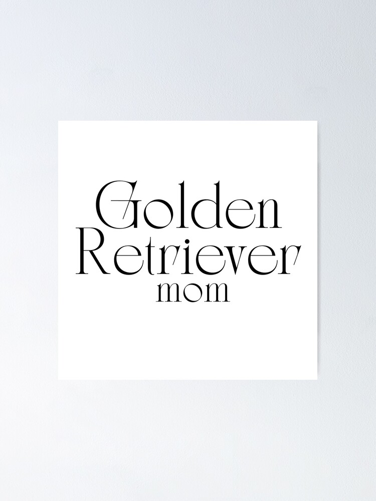 "Golden Retriever Mom " Poster for Sale by doggo-mom | Redbubble