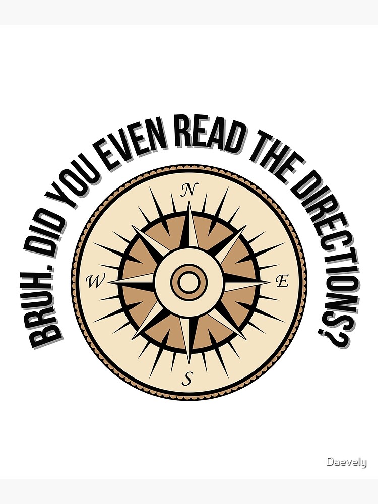 "Bruh Did You Even Read The Directions stickers stikers" Poster by ...