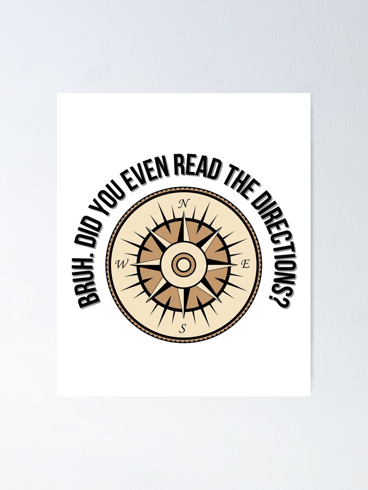 "Bruh Did You Even Read The Directions stickers stikers" Poster by ...