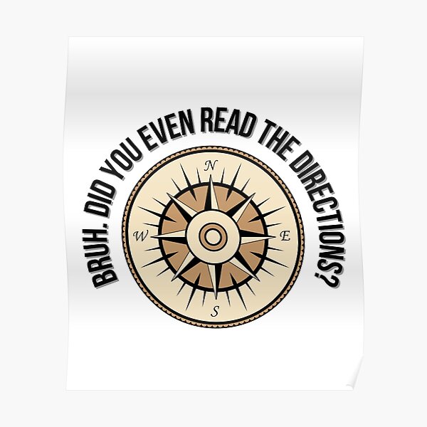 "Bruh Did You Even Read The Directions stickers stikers" Poster by ...