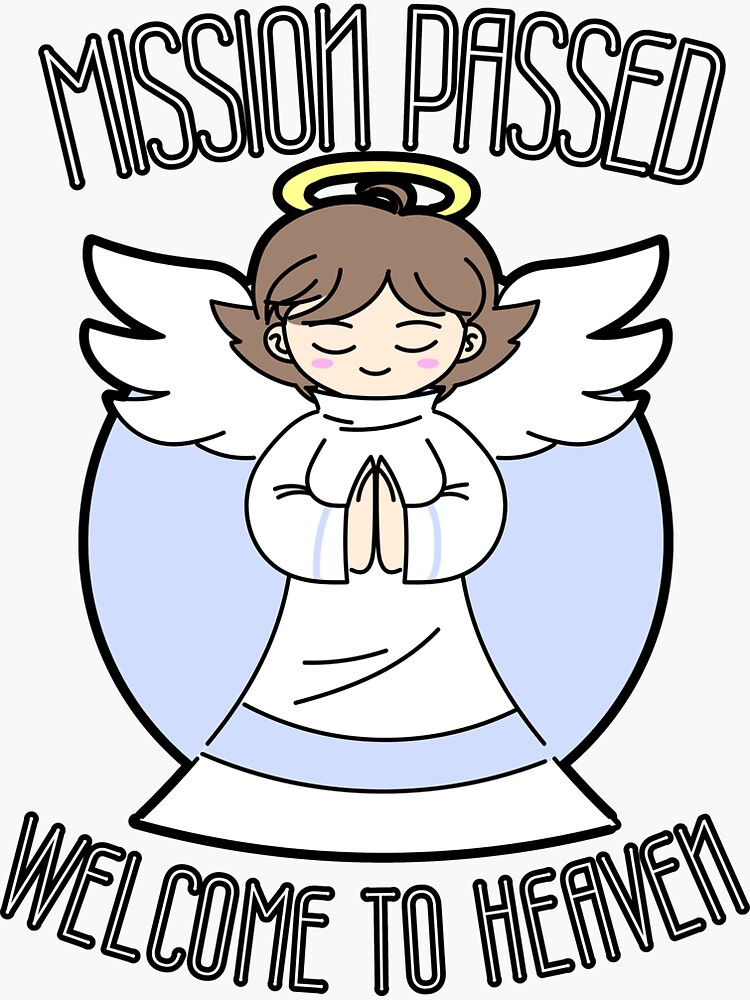 "Mission Passed, Welcome To Heaven" Sticker by UnlockingDesign | Redbubble