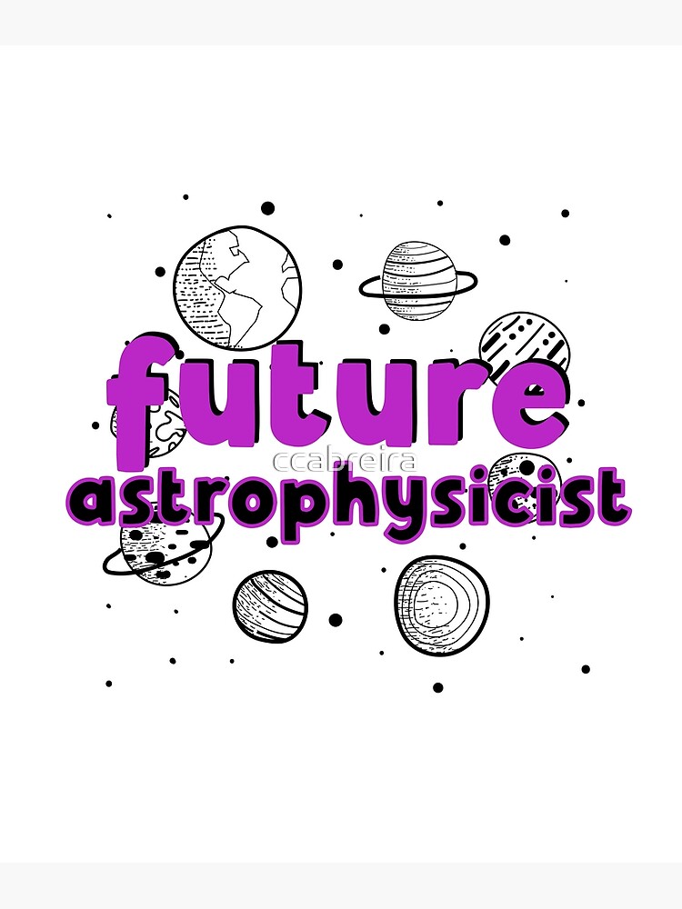 Future Astrophysicist Premium Matte Vertical Poster sold by Charles d ...