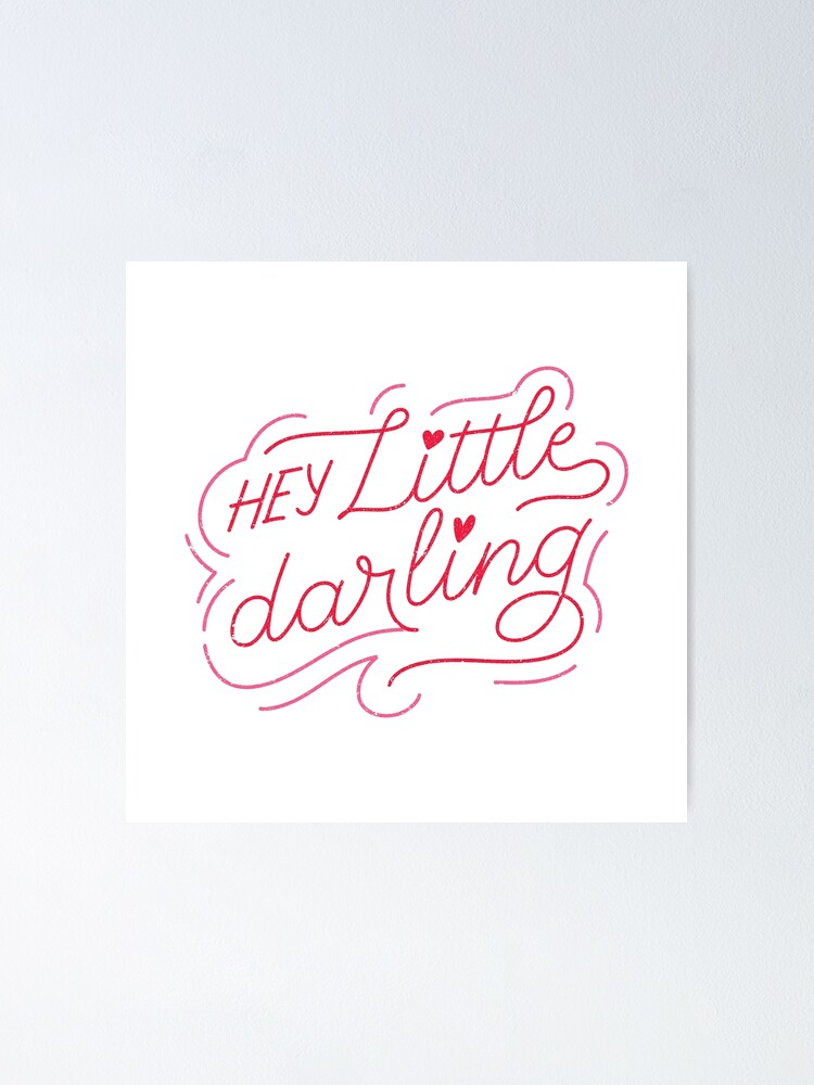 "hey my little darling" Poster for Sale by JAG2B | Redbubble