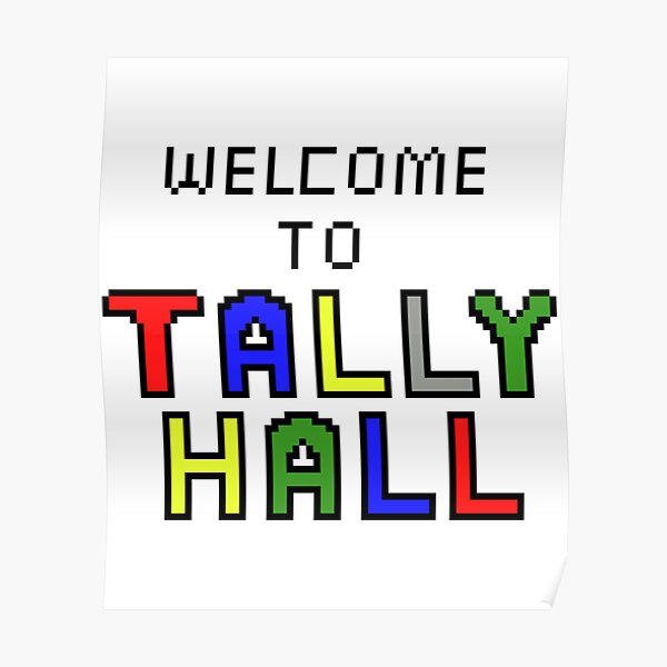 "Welcome to Tally Hall! " Poster for Sale by INVNCBLs | Redbubble