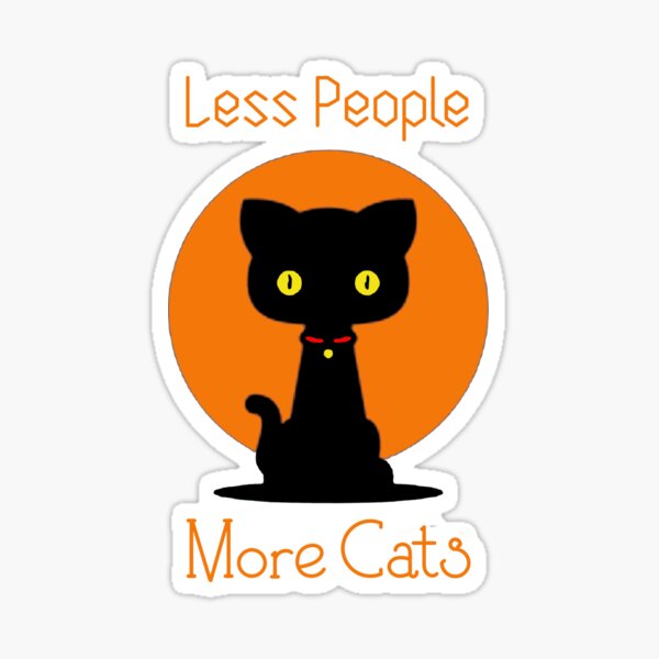 "Less People, More Cats!" Sticker by cally-store | Redbubble