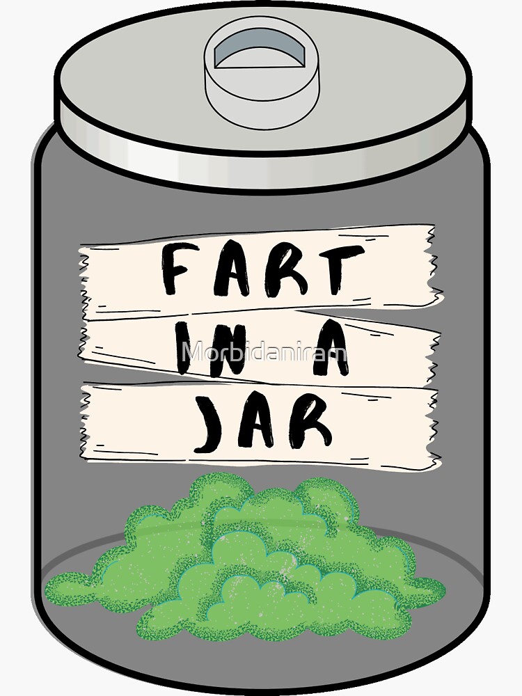 "Fart in a Jar" Sticker by Morbidaniram | Redbubble