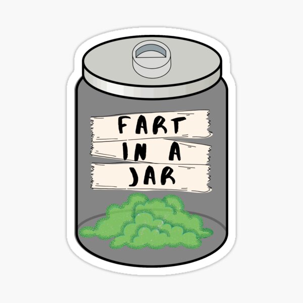 "Fart in a Jar" Sticker by Morbidaniram | Redbubble