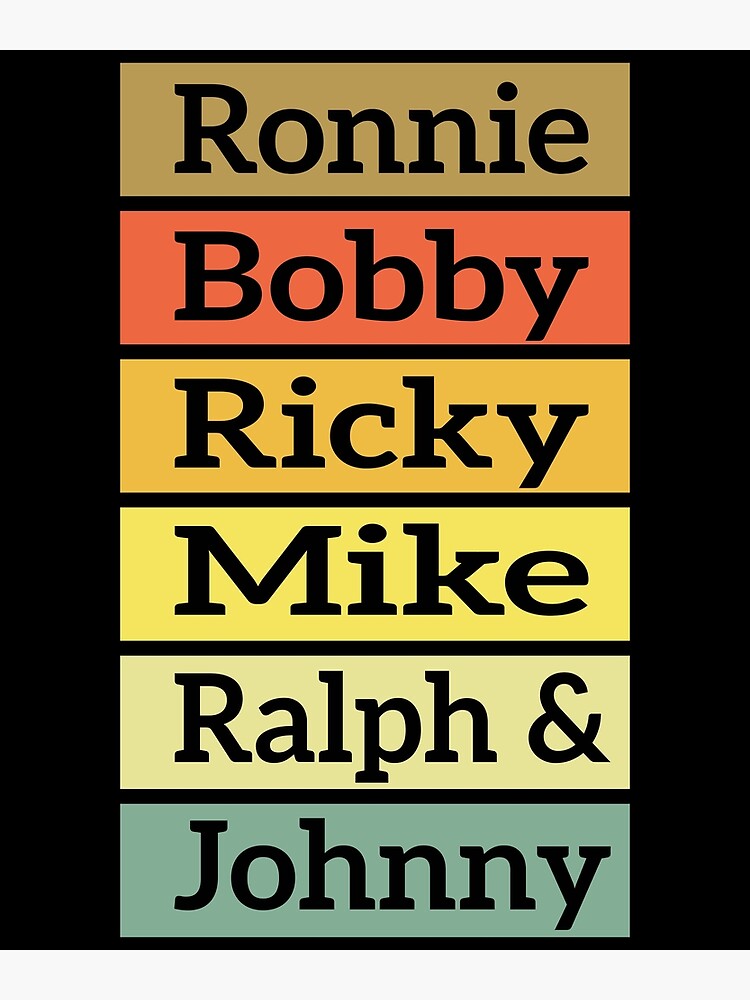 "Ronnie Bobby Ricky Mike Ralph and Johnny " Poster for Sale by ...