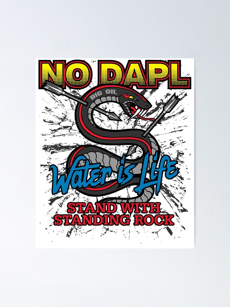 "No DAPL Big Oil Snake Standing Rock" Poster by ArtisticMind | Redbubble
