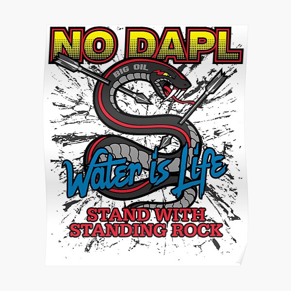 "No DAPL Big Oil Snake Standing Rock" Poster by ArtisticMind | Redbubble