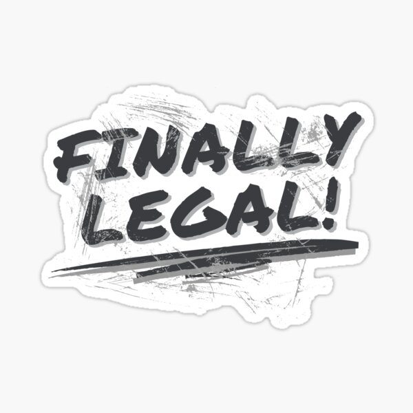 "Finally Legal!" Sticker for Sale by wintklc | Redbubble
