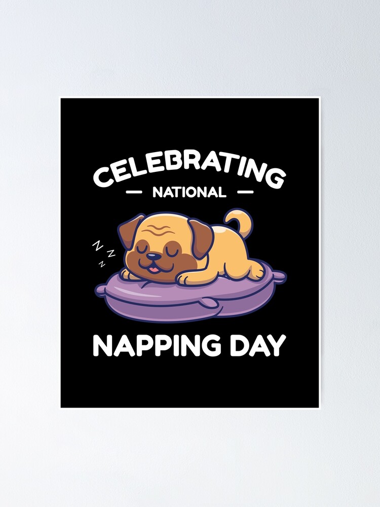 "Celebrating National Napping Day" Poster for Sale by golden-spiral ...