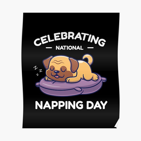 "Celebrating National Napping Day" Poster for Sale by golden-spiral ...