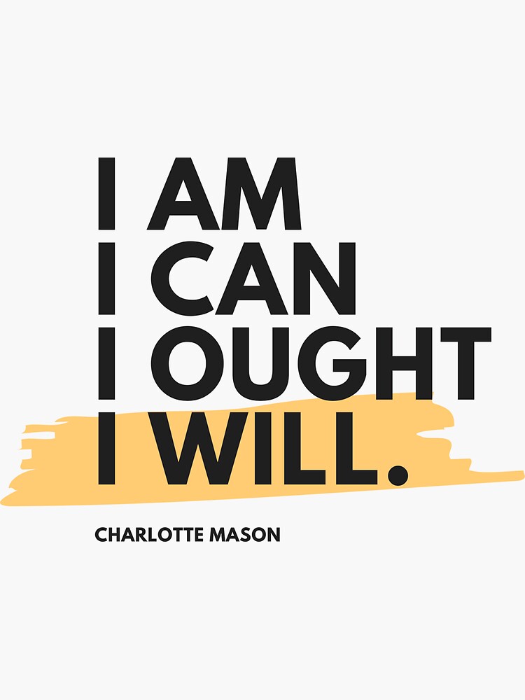 "I Am, I Can, I Ought, I Will - Charlotte Mason Quotation Typographic ...
