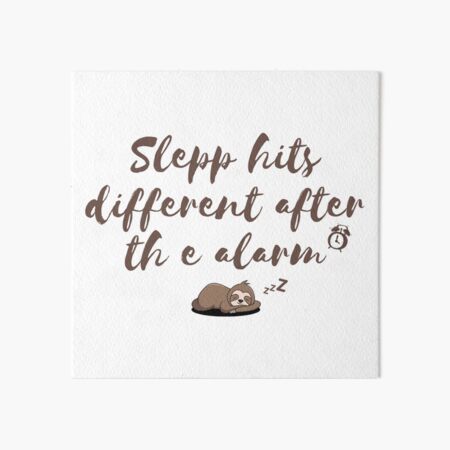 "Sleep hits different after the alarm - sloths - morning quotes" Art ...