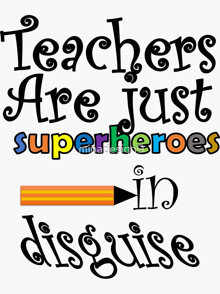 "Teachers Are Just Superheroes in Disguise " Sticker for Sale by ...