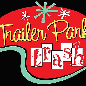 "Trailer Park Trash" Poster for Sale by CharltonWiggins | Redbubble