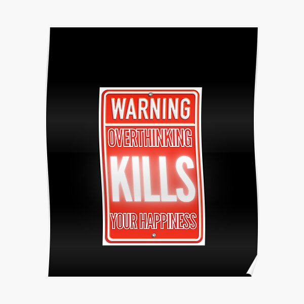 "WARNING SIGN OVERTHINKING" Poster for Sale by Growth-Minded | Redbubble