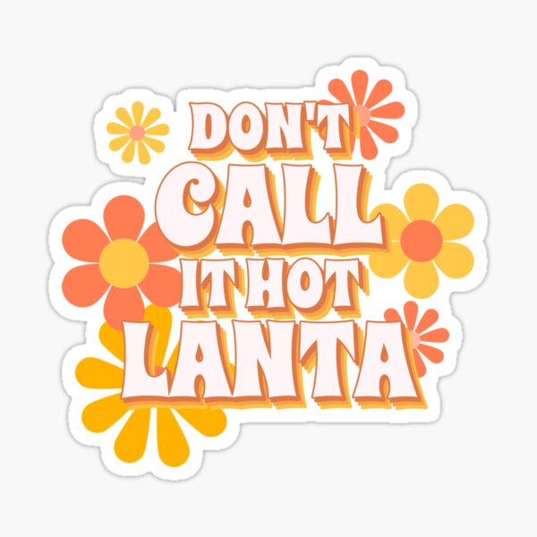 "Don't Call It Hotlanta Funny Atlanta Georgia" Sticker for Sale by ...