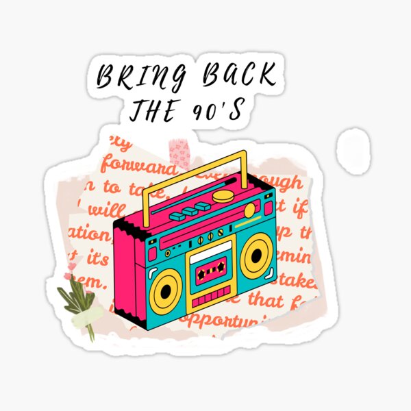 "Bring Back The 90'S" Sticker by JinalM | Redbubble