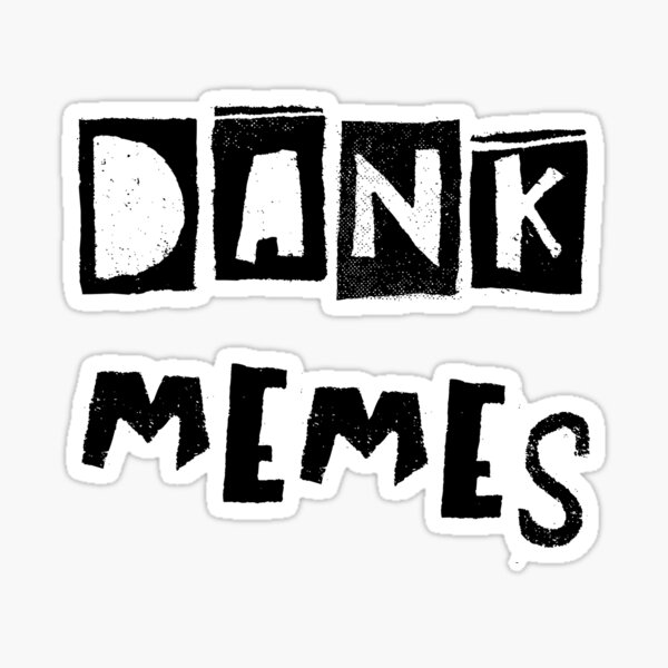 "Dank Memes" Sticker by LaurenPryde | Redbubble