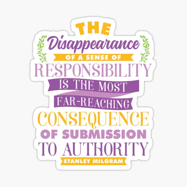 "Stanley Milgram Responsibility Quote" Sticker by garmentoffaith ...