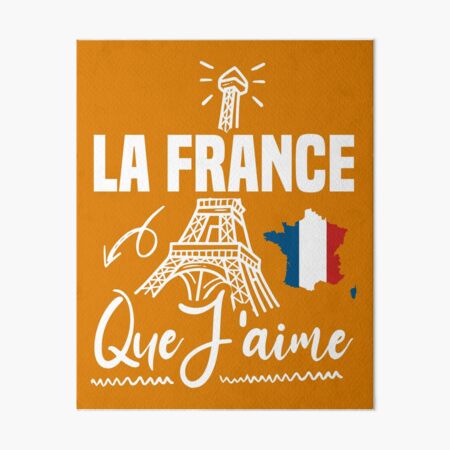 "J'aime La France Que Jaime, Eiffel Tower & map with flag" Art Board ...