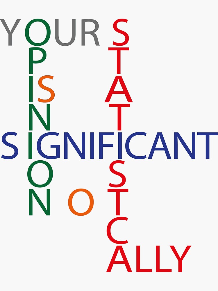 "Funny Your Opinion Is Not Statistically Significant" Sticker for Sale ...
