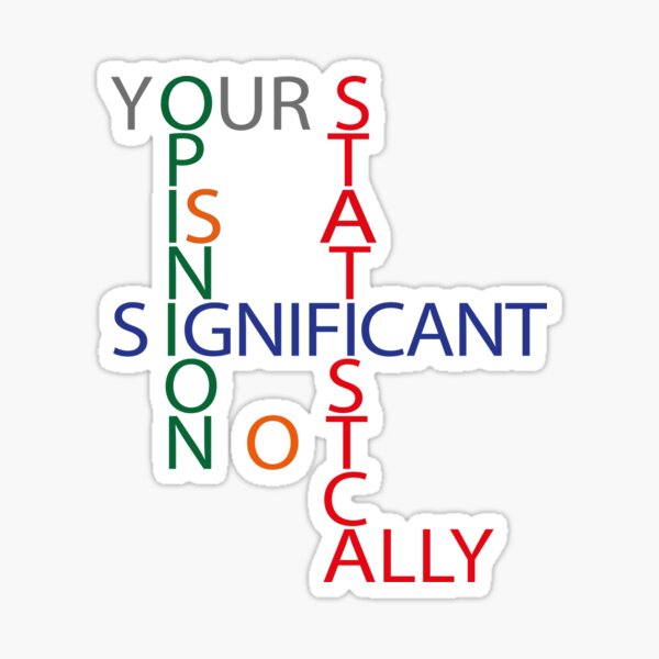 "Funny Your Opinion Is Not Statistically Significant" Sticker for Sale ...
