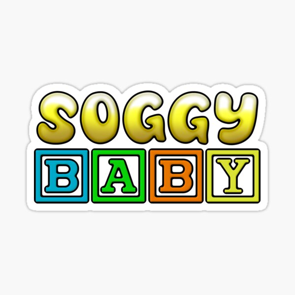 "SOGGY BABY" Sticker for Sale by MisterKrinkles | Redbubble
