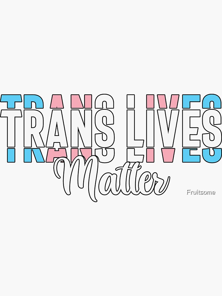 "Trans Lives Matter - transgender colors " Sticker by Fruitsome | Redbubble