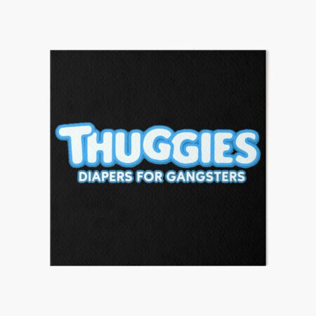 "THUGGIES DIAPERS" Art Board Print for Sale by MisterKrinkles | Redbubble