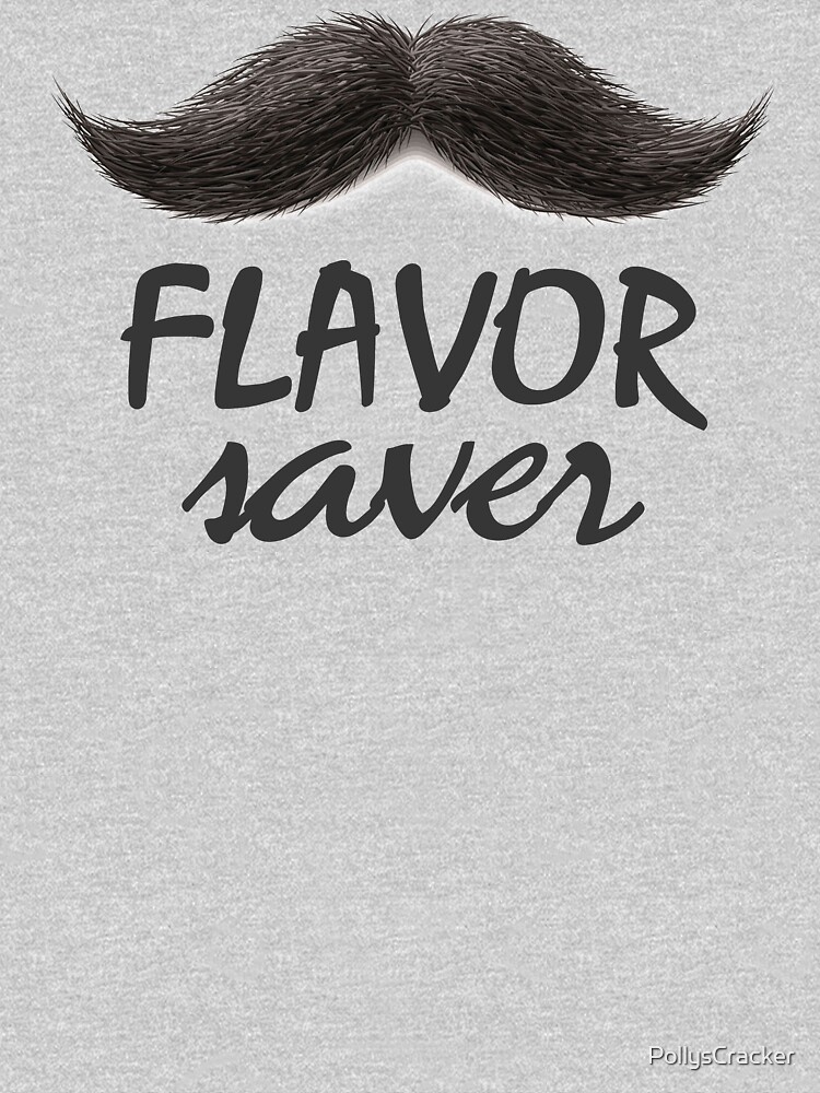 "Flavor Saver - Funny Mustache" T-shirt for Sale by PollysCracker ...