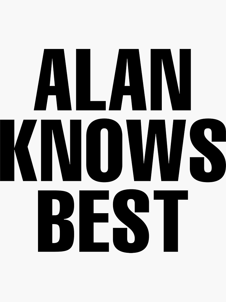 "Alan Knows Best - Alan Name" Sticker by Custom-Name | Redbubble