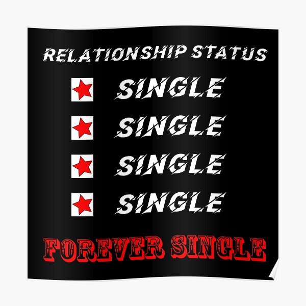 "forever singel, relationship status" Poster by phoenixabstract | Redbubble