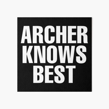 "Archer Knows Best - Archer Name" Art Board Print by Custom-Name ...