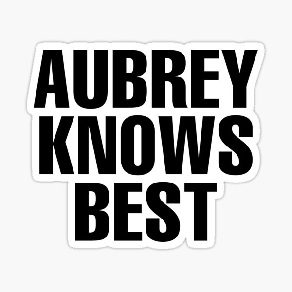 "Aubrey Knows Best - Aubrey Name" Sticker by Custom-Name | Redbubble