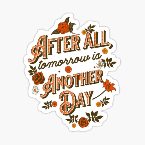 "After All Tomorrow Is Another Day" Sticker for Sale by xixuyue | Redbubble