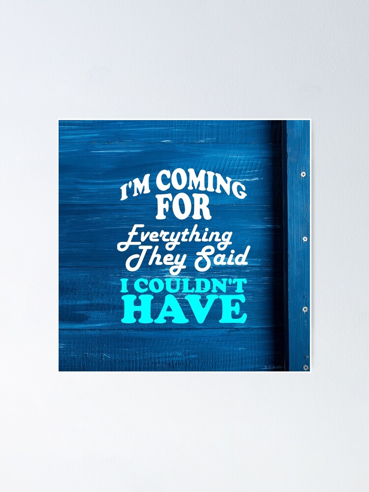 "I'm Coming for Everything They Said I Couldn't Have, Inspirational and ...